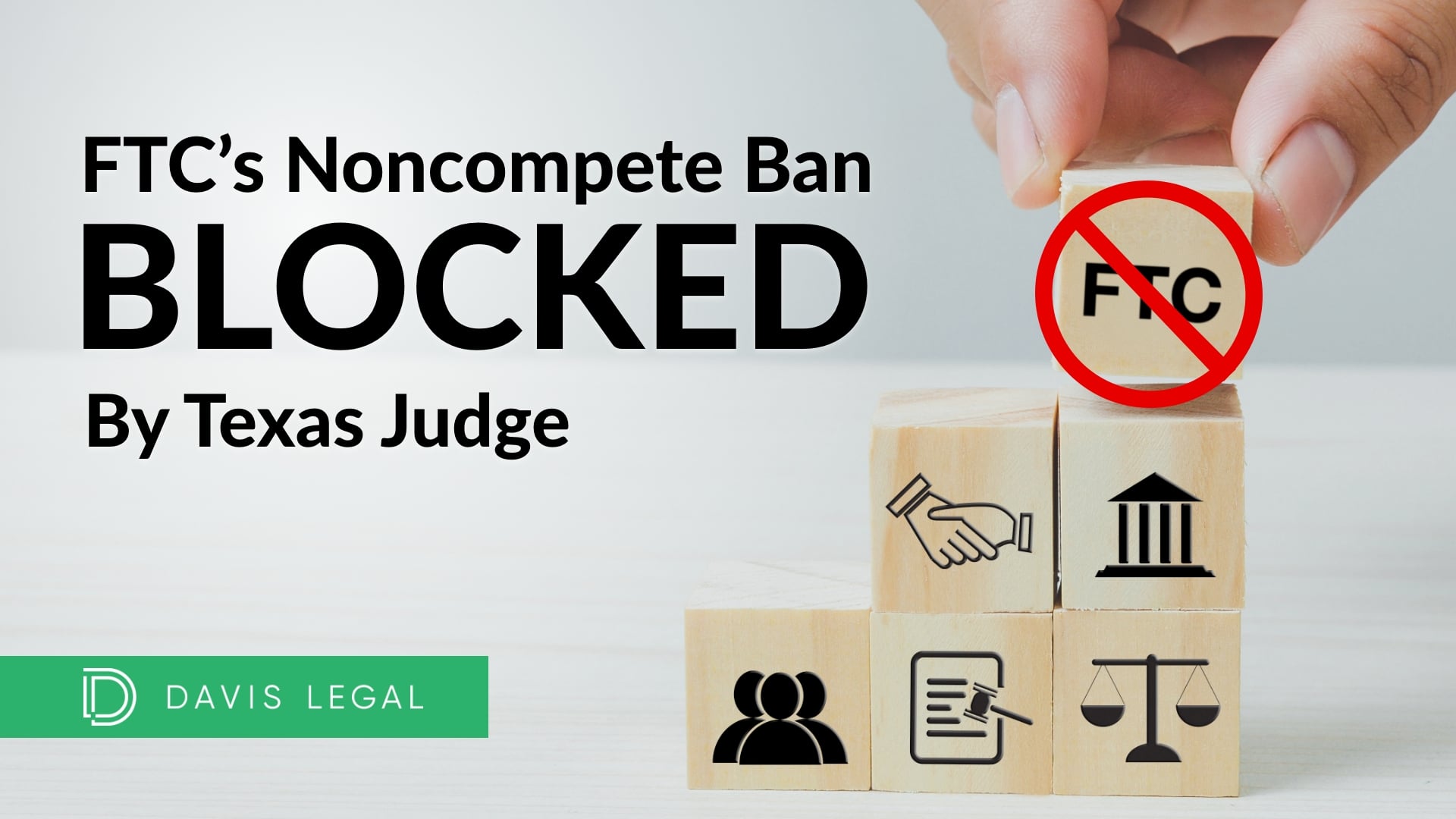 FTC Non-Compete Ban Blocked by Texas Judge: What Employers Need to Know ...